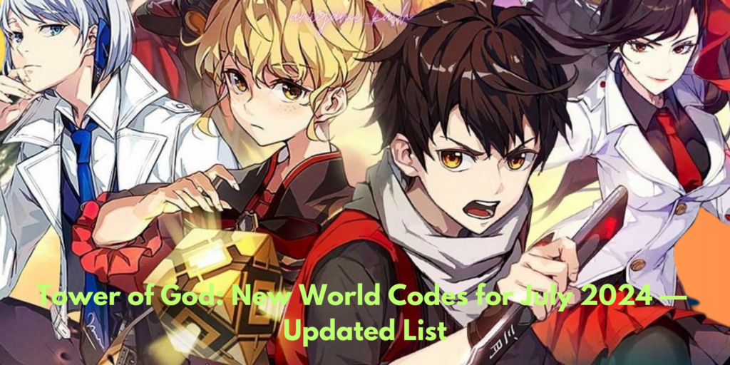 Tower of God: New World Codes for July 2024 — Updated List | Goomba ...