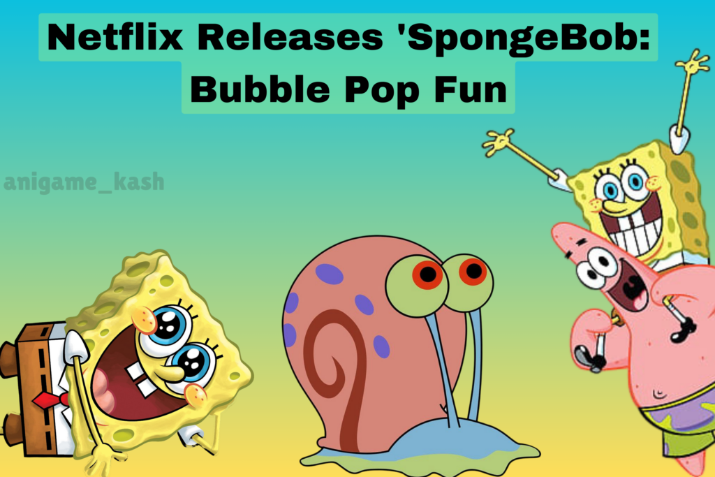 Netflix Releases 'SpongeBob: Bubble Pop Fun' – A New Game Based on the ...