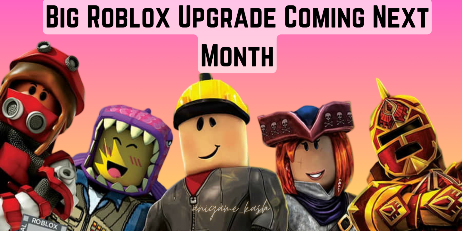 Big Roblox Upgrade Coming Next Month: Exciting New Features Revealed ...